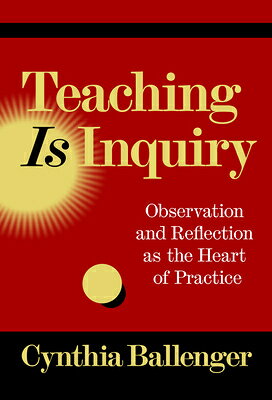 TEACHING IS INQUIRY Cynthia Ballenger TEACHERS COLLEGE PR2025 Paperback English ISBN：9780807786604 洋書 Family life & Comi...