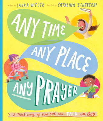 ANY TIME ANY PLACE ANY PRAYER Tales That Tell the Truth Laura Wifler Catalina Echeverri GOOD BOOK CO2021 Hardcover Engli...