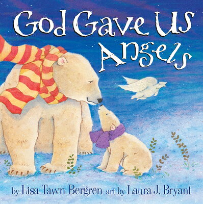 GOD GAVE US ANGELS God Gave Us Lisa Tawn Bergren Laura J. Bryant WATERBROOK CHILDRENS2014 Hardcover English ISBN：9781601...