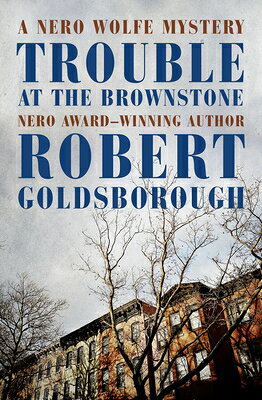 TROUBLE AT THE BROWNSTONE Nero Wolfe Mysteries Robert Goldsborough OPEN ROAD INTEGRATED MEDIA LLC2021 Paperback English ...