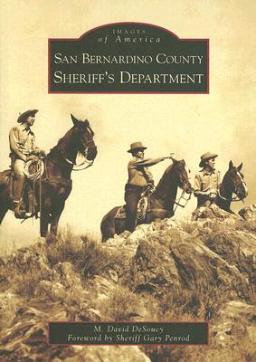 SAN BERNARDINO COUNTY SHERIFFS Images of America M. David Desoucy ARCADIA PUB (SC)2006 Paperback English ISBN：9780738546...