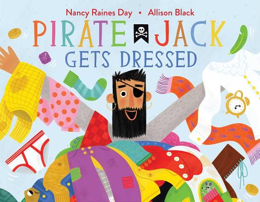 PIRATE JACK GETS DRESSED Nancy Raines Day Allison Black BEACH LANE BOOKS2018 Hardcover English ISBN：9781481476645 洋書 Boo...
