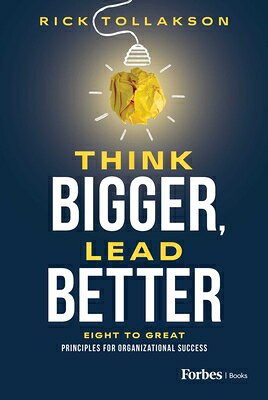 THINK BIGGER LEAD BETTER Rick Tollakson FORBESBOOKS2025 Hardcover English ISBN：9798887506647 洋書 Business & SelfーCulture（...