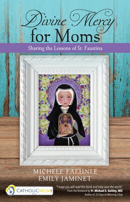 DIVINE MERCY FOR MOMS Michele Faehnle Emily Jaminet Michael E. Gaitley AVE MARIA PR2016 Paperback English ISBN：978159471...