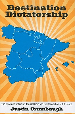 DESTINATION DICTATORSHIP Suny Latin American and Iberian Thought and Culture Justin Crumbaugh ST UNIV OF NEW YORK PR2010...