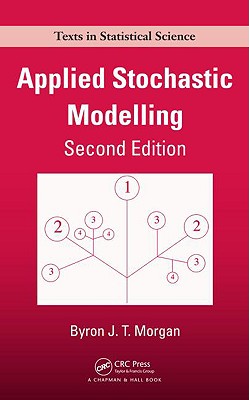 APPLIED STOCHASTIC MODELLING 2 Chapman & Hall/CRC Texts in Statistical Science Byron J. T. Morgan CHAPMAN & HALL2008 Pap...