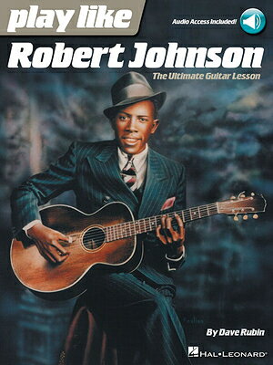 PLAY LIKE ROBERT JOHNSON Dave Rubin Robert Johnson HAL LEONARD PUB CO2018 Other English ISBN：9781495076664 洋書 Art & Ente...