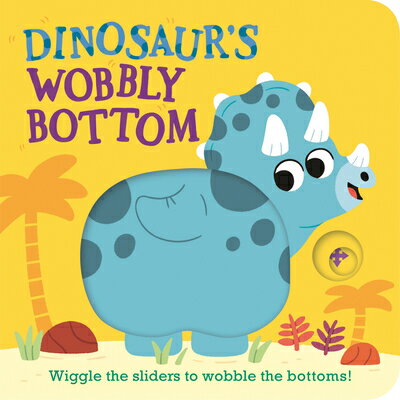 DINOSAURS WOBBLY BOTTOM Wobbly Bottoms Kit Frost Sam Rennocks CANDLEWICK BOOKS2025 Board　Books English ISBN：978153624666...