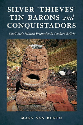 SILVER THIEVES TIN BARONS & CO Archaeology of IndigenousーColonial Interactions in the Ameri Mary Van Buren UNIV OF ARIZO...