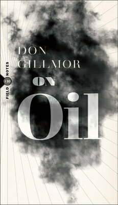 ON OIL Field Notes Don Gillmor BIBLIOASIS2025 Paperback English ISBN：9781771966672 洋書 Social Science（社会科学） Political Sci...