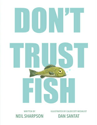 DONT TRUST FISH Neil Sharpson Dan Santat DIAL2025 Hardcover English ISBN：9780593616673 洋書 Books for kids（児童書） Juvenile F...