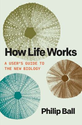 HOW LIFE WORKS Philip Ball UNIV OF CHICAGO PR2023 Hardcover English ISBN：9780226826684 洋書 Computers & Science（コンピューター＆科学...