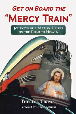 GET ON BOARD THE MERCY TRAIN Therese Tirpak Tom Tirpak MARIAN PR2026 Paperback English ISBN：9781596146686 洋書 Social Scie...