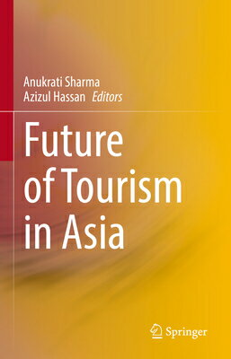 FUTURE OF TOURISM IN ASIA 2021 Anukrati Sharma Azizul Hassan SPRINGER NATURE2021 Hardcover 2021 English ISBN：97898116166...