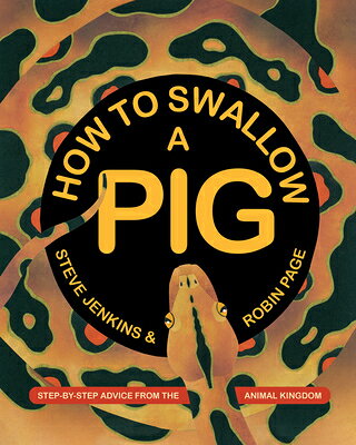 HT SWALLOW A PIG Steve Jenkins Robin Page Steve Jenkins CLARION BOOKS2023 Paperback English ISBN：9780063286689 洋書 Books ...