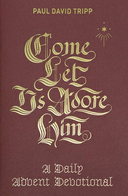 COME LET US ADORE HIM Paul David Tripp CROSSWAY BOOKS2017 Hardcover English ISBN：9781433556692 洋書 Social Science（社会科学） R...