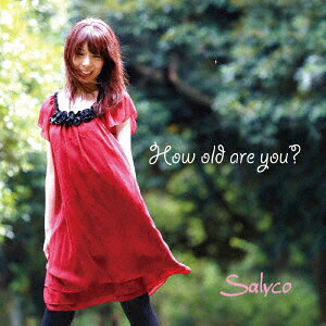 Salycoハウ オールド アー ユウ サリコ 発売日：2017年08月18日 予約締切日：2017年08月14日 HOW OLD ARE YOU ? JAN：4582450856698 WITHー1169 DIVA MUSIC ENTER...