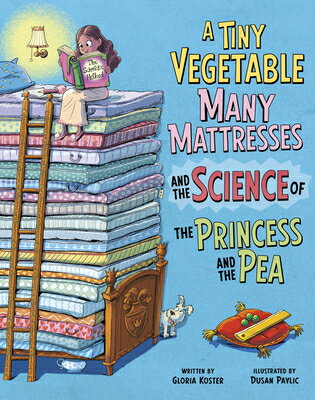 TINY VEGETABLE MANY MATTRESSES The Science of Fairy Tales Dusan Pavlic Gloria Koster PICTURE WINDOW BOOKS2025 Library　Bi...