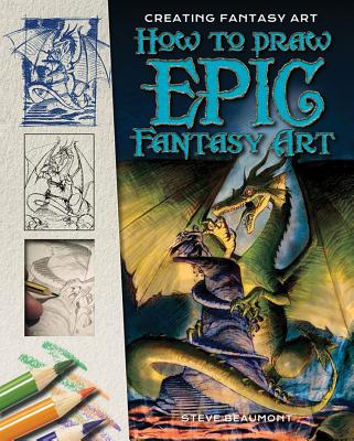 HT DRAW EPIC FANTASY ART Creating Fantasy Art Steve Beaumont ROSEN YOUNG ADULT2017 Library　Binding English ISBN：97814994...