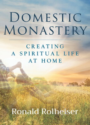 DOMESTIC MONASTERY Ronald Rolheiser PARACLETE PR2022 Paperback English ISBN：9781640606708 洋書 Social Science（社会科学） Religion
