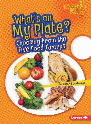 WHATS ON MY PLATE Lightning Bolt Books (R) ーー Healthy Eating Jennifer Boothroyd LERNER CLASSROOM2016 Paperback English I...