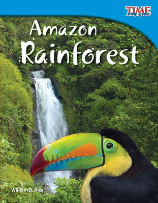 AMAZON RAINFOREST 2/E Time for Kids(r) Informational Text William B. Rice William Rice TEACHER CREATED MATERIALS2012 Pap...