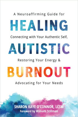 HEALING AUTISTIC BURNOUT Sharon Kaye O'Connor William Stillman NEW HARBINGER PUBN2026 Paperback English ISBN：97816484867...