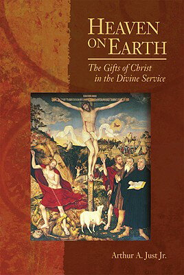 HEAVEN ON EARTH THE GIFTS OF C Arthur A. Just, Jr. CONCORDIA PUB HOUSE2013 Paperback English ISBN：9780758606716 洋書 Socia...