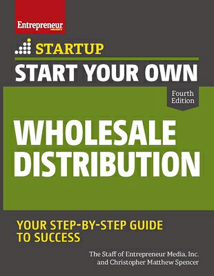 START YOUR OWN WHOLESALE DISTR Startup The Staff of Entrepreneur Media Christopher Matthew Spencer ENTREPRENEUR PR2021 P...