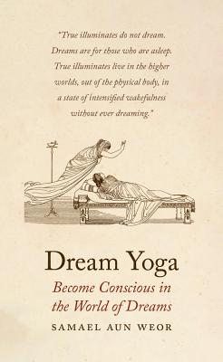 DREAM YOGA Samael Aun Weor GLORIAN PUB2010 Paperback English ISBN：9781934206720 洋書 Social Science（社会科学） Body, Mind & Spirit
