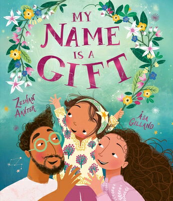 MY NAME IS A GIFT Zeshan Akhter sa Gilland CROCODILE BOOKS2024 Hardcover English ISBN：9781623716721 洋書 Books for kids（児童...