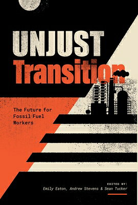 UNJUST TRANSITION Emily Eaton Andrew Stevens Sean Tucker FERNWOOD PUB2024 Paperback English ISBN：9781773636726 洋書 Busine...