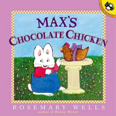MAXS CHOCOLATE CHICKEN Max and Ruby Rosemary Wells Rosemary Wells PUFFIN BOOKS2000 Paperback English ISBN：9780140566727 ...