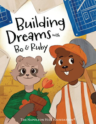 BUILDING DREAMS W/BO & RUBY Official Publication of the Napoleon Hill Foundation Lanna Monday Lilliana Gall SOUND WISDOM...