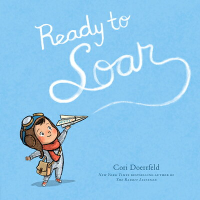READY TO SOAR Cori Doerrfeld Cori Doerrfeld DIAL2024 Hardcover English ISBN：9780593696729 洋書 Books for kids（児童書） Juvenil...