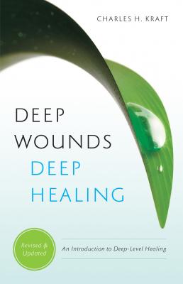 DEEP WOUNDS DEEP HEALING REVIS Charles H. Kraft Ellyn Kearney Mark White CHOSEN BOOKS2010 Paperback Revised and Upd Engl...