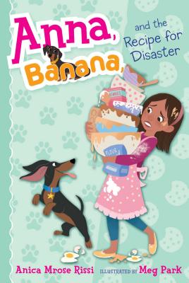 ANNA BANANA & THE RECIPE FOR D Anna, Banana Anica Mrose Rissi Meg Park SIMON & SCHUSTER BOOKS YOU2018 Paperback English ...