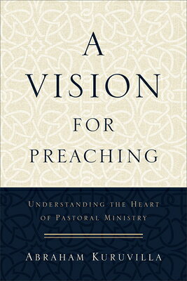 VISION FOR PREACHING Abraham Kuruvilla BAKER PUB GROUP2015 Paperback English ISBN：9780801096747 洋書 Social Science（社会科学） ...