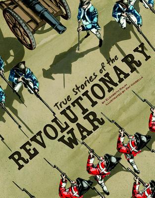 TRUE STORIES OF THE REVOLUTION Stories of War Elizabeth Raum Patrick Kinsella Richard Bell CAPSTONE PR2012 Hardcover Eng...