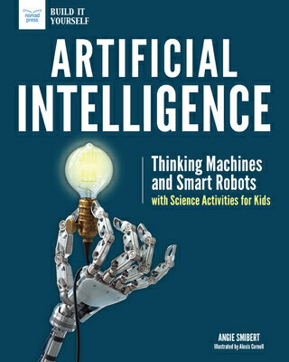ARTIFICIAL INTELLIGENCE Build It Yourself Angie Smibert Alexis Cornell NOMAD PR2018 Paperback English ISBN：9781619306752...