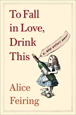 TO FALL IN LOVE DRINK THIS Alice Feiring SCRIBNER BOOKS CO2022 Paperback English ISBN：9781982176761 洋書 Fiction & Literat...