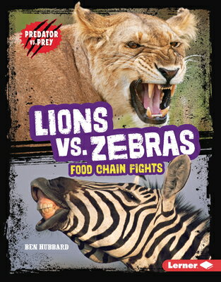 LIONS VS ZEBRAS Predator vs. Prey Ben Hubbard LERNER PUBN2024 Library　Binding English ISBN：9798765626764 洋書 Books for ki...