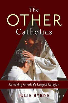 OTHER CATHOLICS Julie Byrne COLUMBIA UNIV PR2016 Hardcover English ISBN：9780231166768 洋書 Social Science（社会科学） Religion