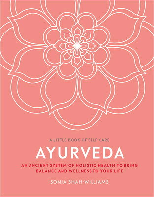 AYURVEDA A Little Book of Self Care Sonja ShahーWilliams DK PUB2021 Hardcover English ISBN：9780744026771 洋書 Social Scienc...