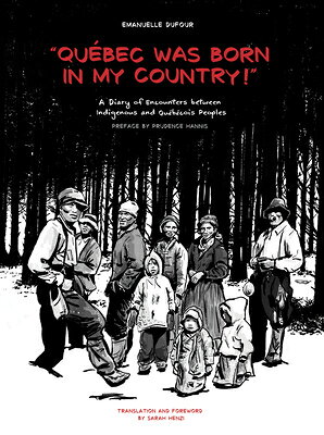QUEBEC WAS BORN IN MY COUNTRY Indigenous Imaginings Emanuelle Dufour Sarah Henzi Sarah Henzi WILFRID LAURIER UNIV PR2025...
