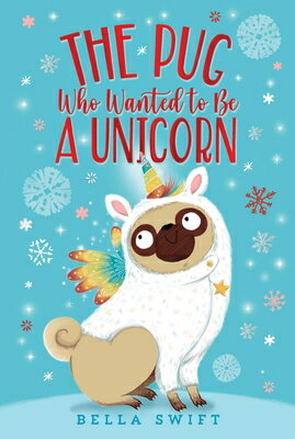 PUG WHO WANTED TO BE A UNICORN The Pug Who Wanted to Be Bella Swift ALADDIN2021 Paperback English ISBN：9781534486782 洋書 ...