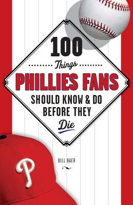 100 THINGS PHILLIES FANS SHOUL 100 Things...Fans Should Know Bill Baer TRIUMPH BOOKS2012 Paperback English ISBN：97816007...