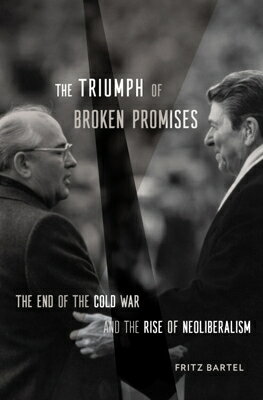 TRIUMPH OF BROKEN PROMISES Fritz Bartel HARVARD UNIV PR2022 Hardcover English ISBN：9780674976788 洋書 Business & SelfーCult...