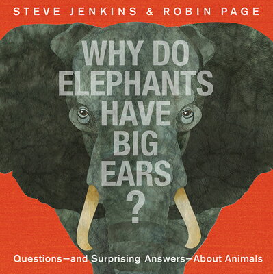 WHY DO ELEPHANTS HAVE BIG EARS Steve Jenkins Robin Page LITTLE BROWN BOOKS FOR YOUNG R2023 Hardcover English ISBN：978031...