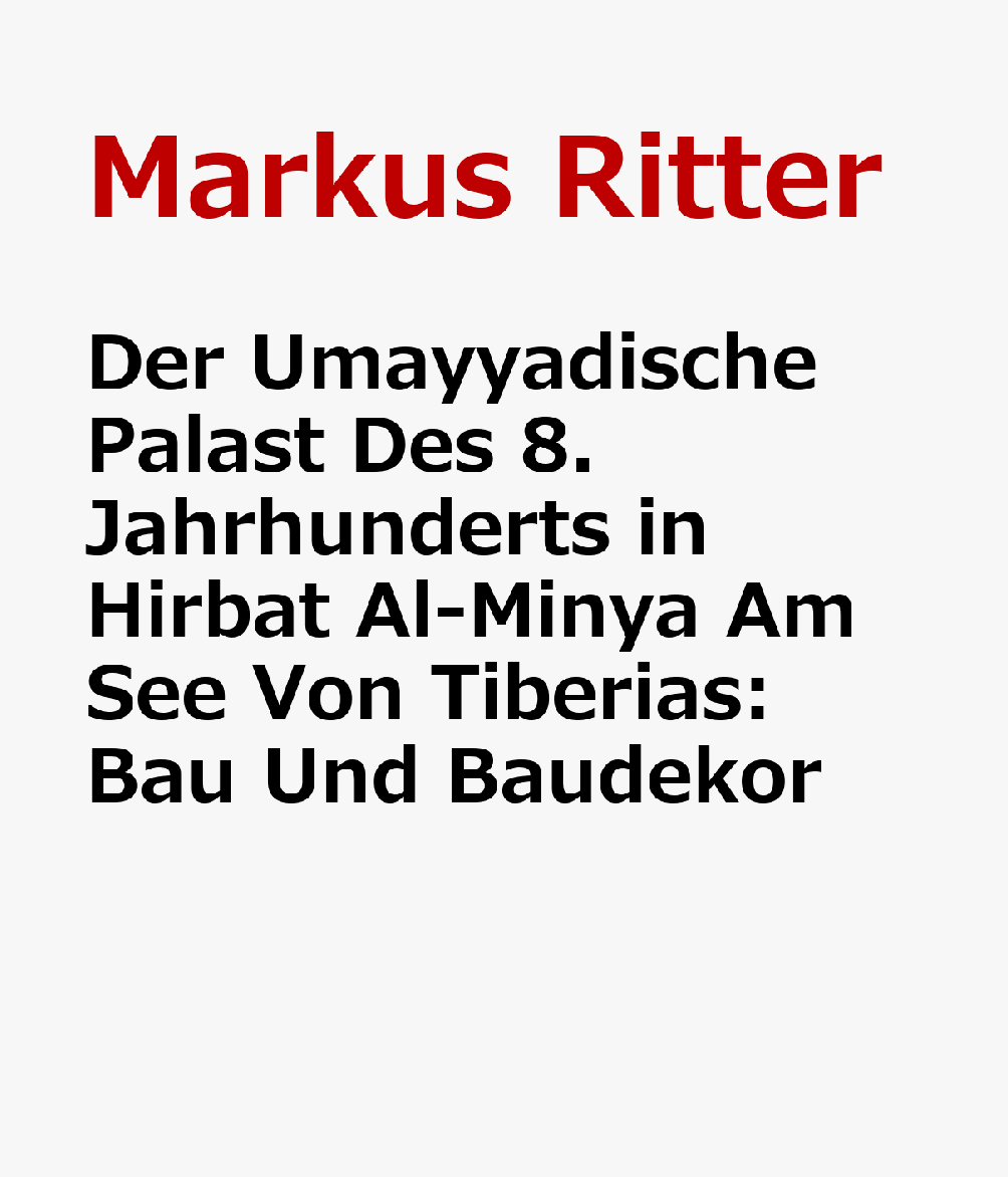 GERーUMAYYADISCHE PALAST DES 8 Studien Zur Islamischen Kunst Und Archologie Markus Ritter DR LUDWIG REICHERT2017 Hardcove...